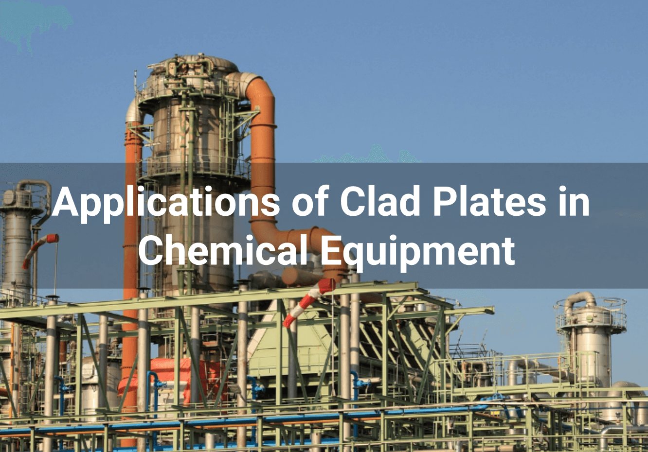 [Material info]Applications of Clad Plates in Chemical Equipment - FUGO ...