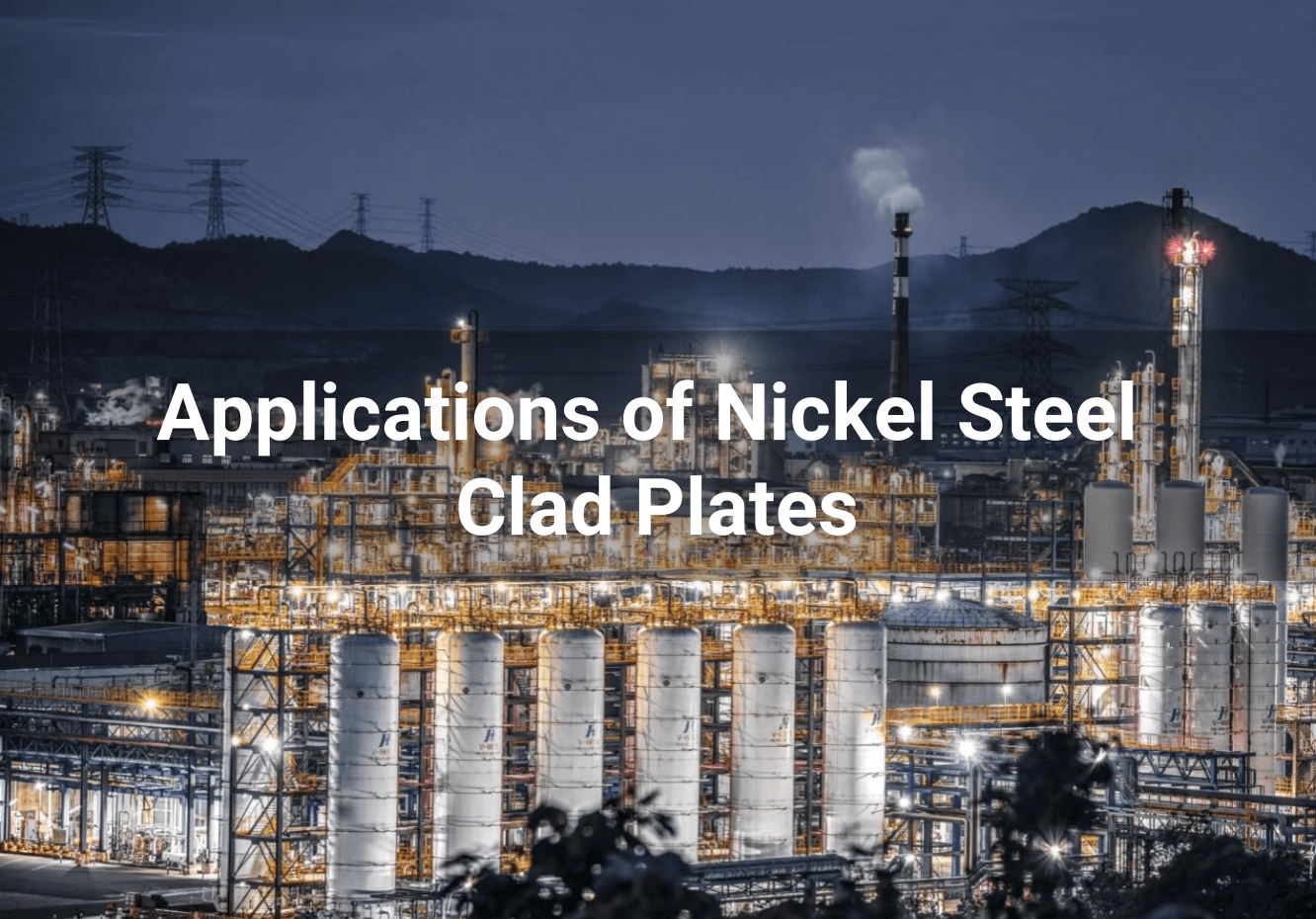 Applications of Nickel Steel Clad Plates - FUGO Tech