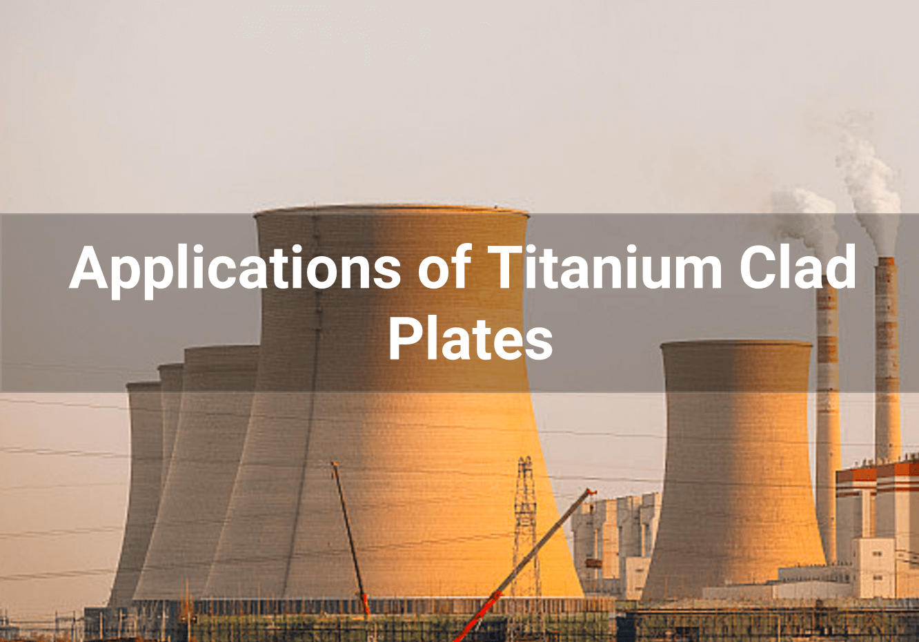[Material info] Applications of Titanium Clad Plates - FUGO Tech